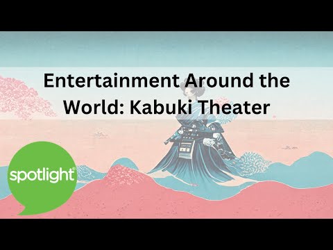 Entertainment Around the World: Kabuki Theater | practice English with Spotlight
