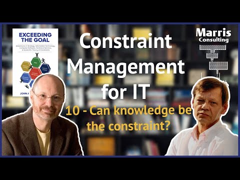 Constraint Management & IT - 10 Can knowledge be the constraint?