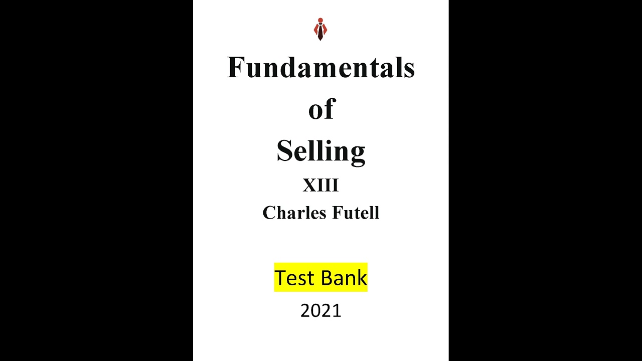 Fundamentals Of Selling 13th Edition By Charles Complete TEST BANK