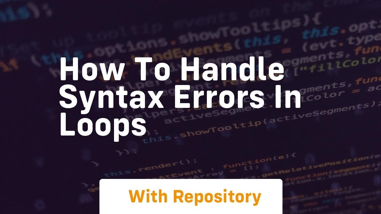 how to handle syntax errors in loops