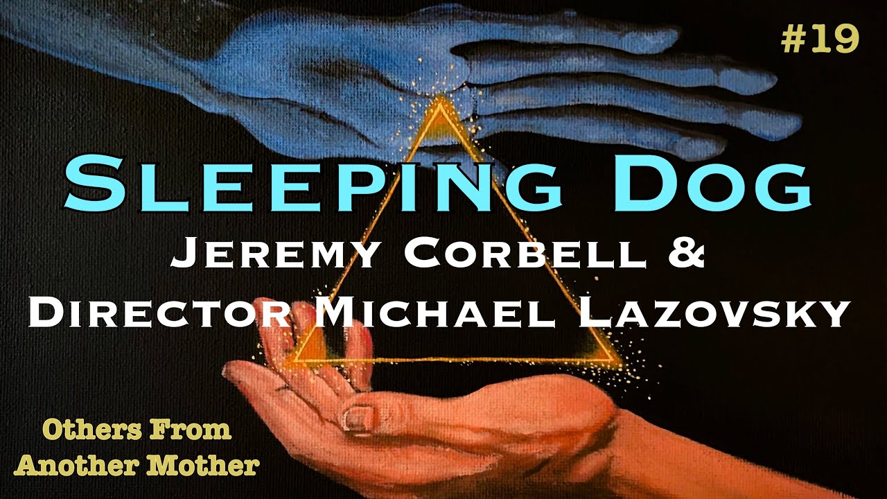 Sleeping Dog | Jeremy Corbell & Director Michael Lazovsky