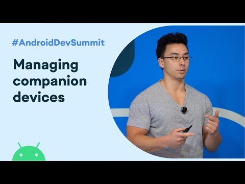 Managing companion devices (Android Dev Summit '19)