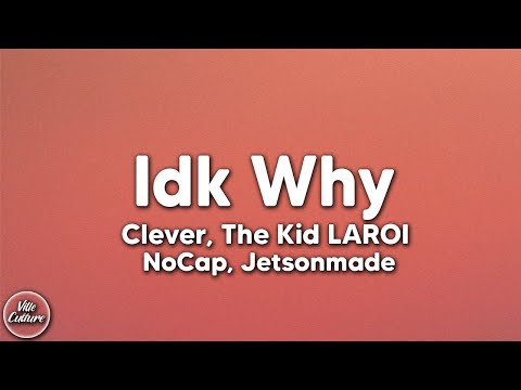 Clever X The Kid LAROI - Idk Why Ft. NoCap (Prod by: Jetsonmade) [Lyrics]