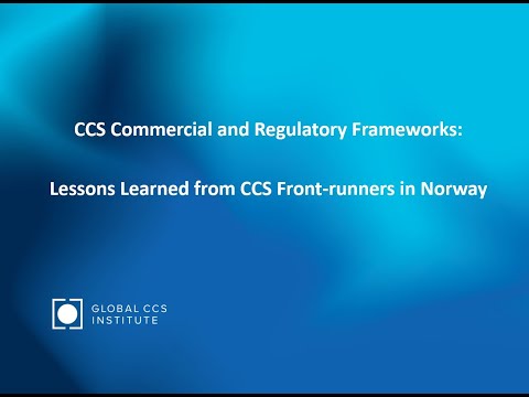 CCS Commercial and Regulatory Frameworks: Lessons Learned from CCS Front-runners in Norway