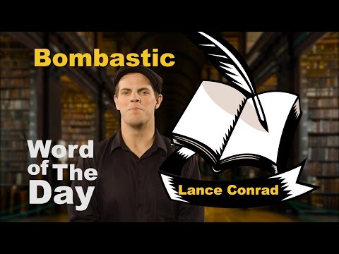 Bombastic - Word of the Day with Lance Conrad
