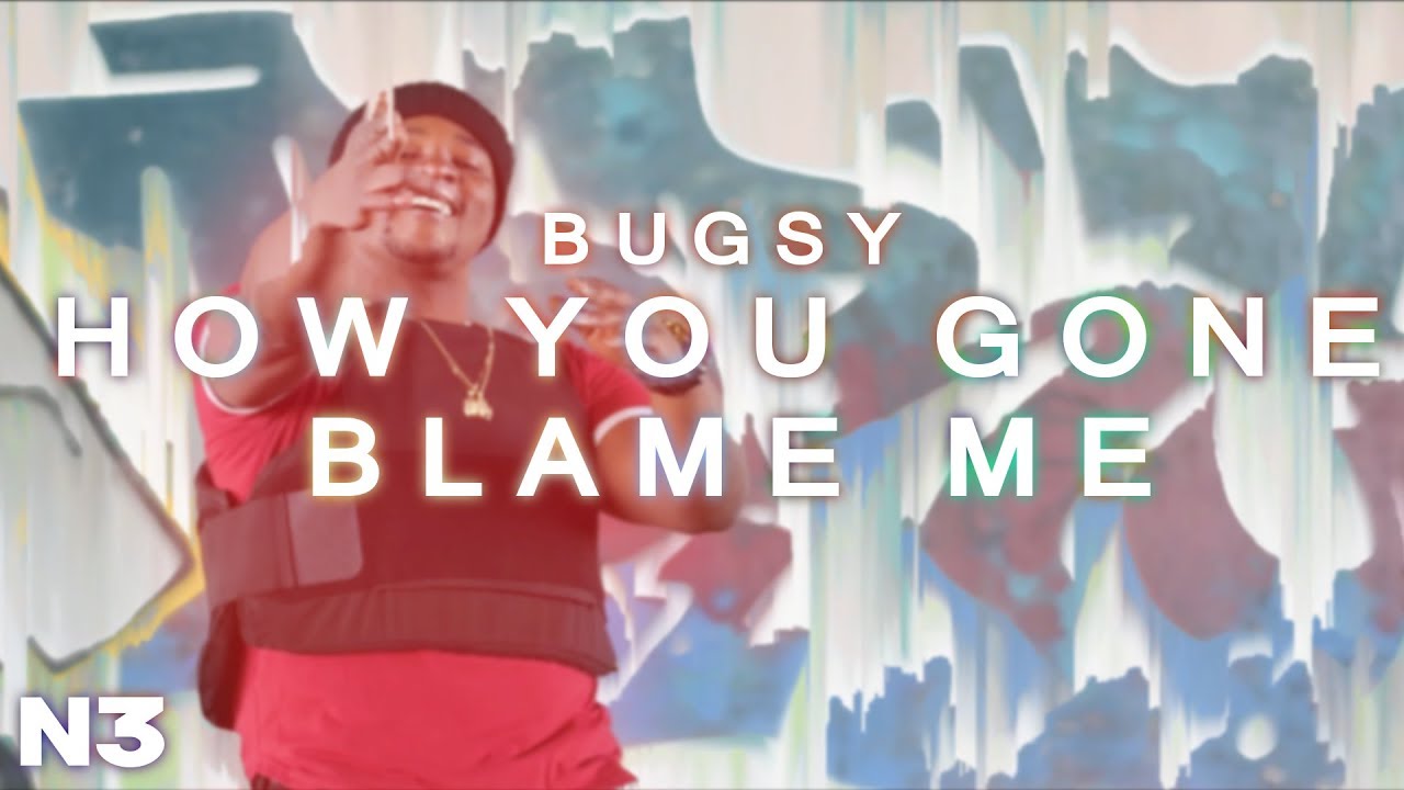 BUGSY - How You Gone Blame Me (Official Music Video) Dir. by Number 3