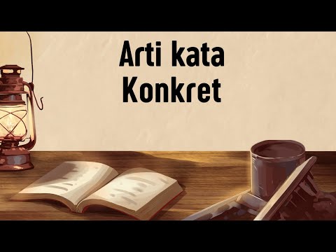 ARTI KATA KONKRET (Apa Itu Konkret)