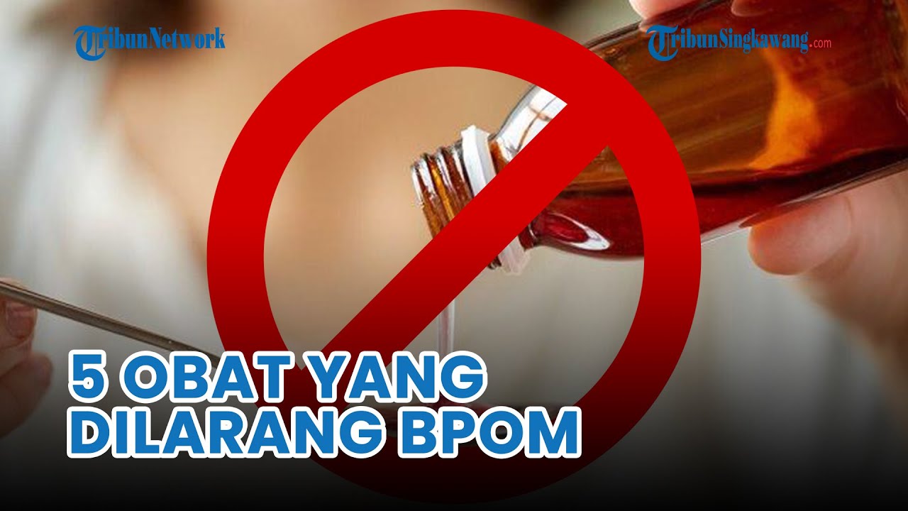🔴 5 Daftar Obat Sirup Mengandung Etilen Glikol yang Dilarang BPOM