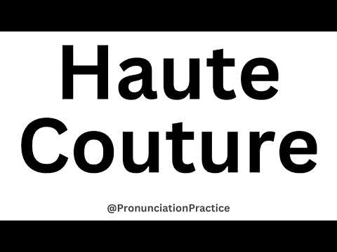 How to Pronounce Haute Couture CORRECTLY