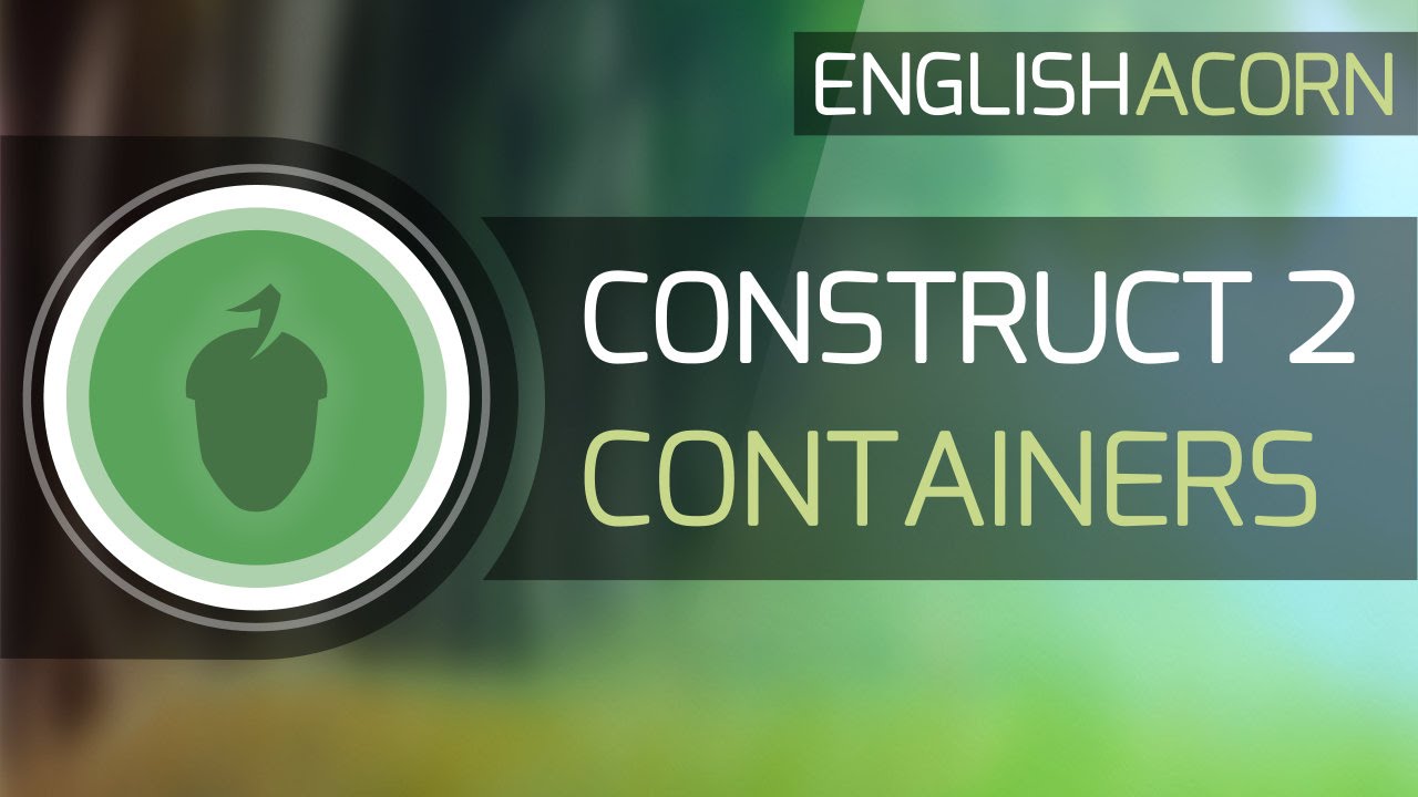 Construct 2 - Containers