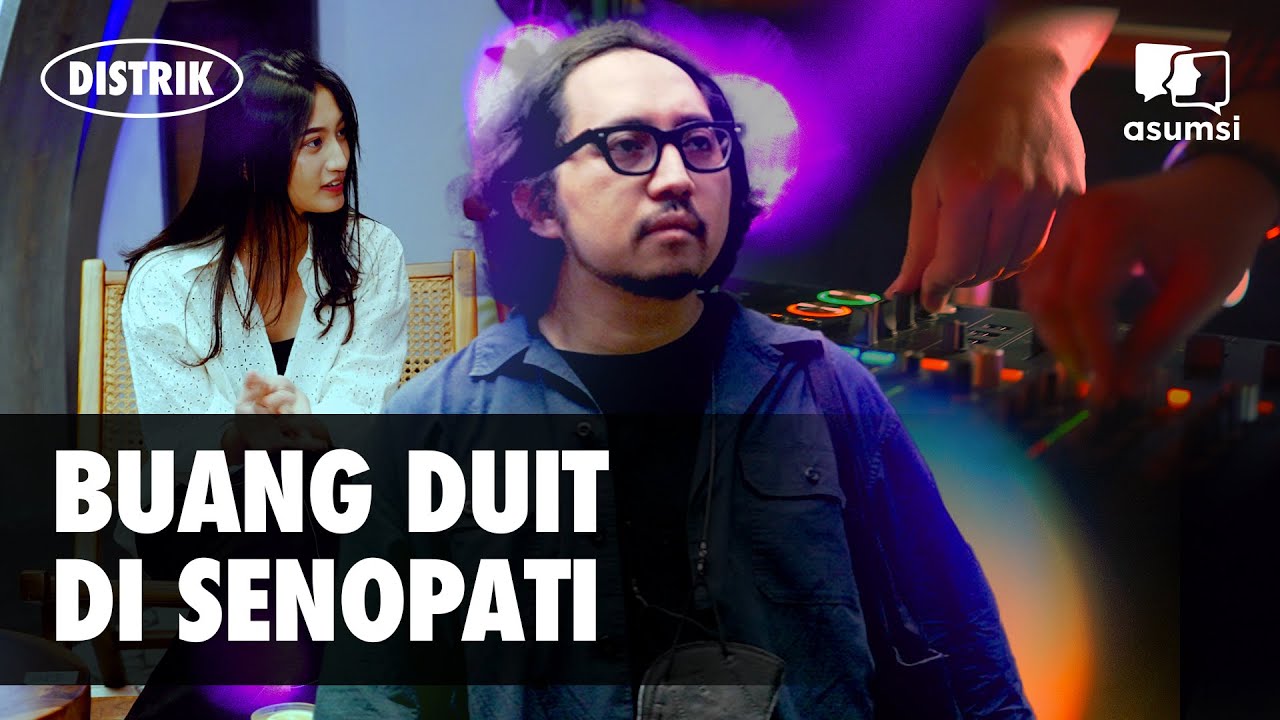 Distrik: Senopati Bukan Sekedar Tempat Party | Asumsi