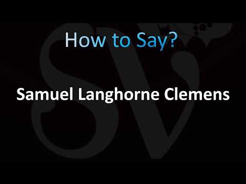How to Pronounce Samuel Langhorne Clemens (Mark Twain)