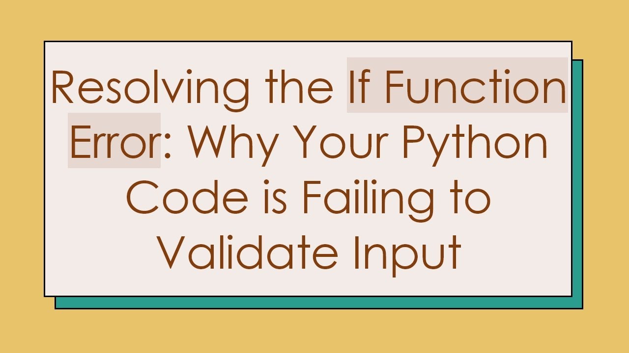 Resolving the If Function Error: Why Your Python Code is Failing to Validate Input