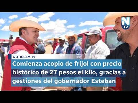Comienza acopio de frijol con precio histórico de 27 pesos el kilo, gracias a gestiones del gobernad