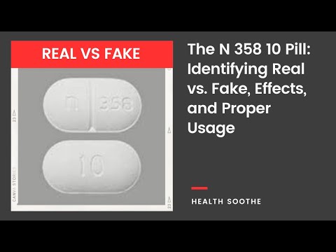 The N 358 10 Pill: Identifying Real vs. Fake, Effects, and Proper Usage