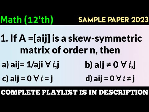 If A =[aij] is a skew-symmetric matrix of order n, then | Class 12 math sample paper Q.1