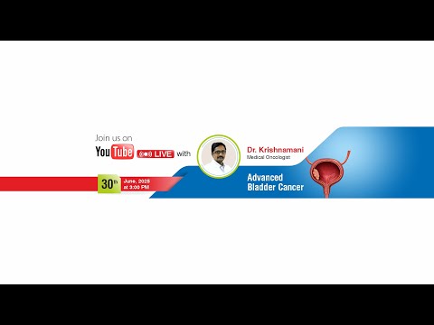 Advanced Bladder Cancer by Dr. Krishnamani