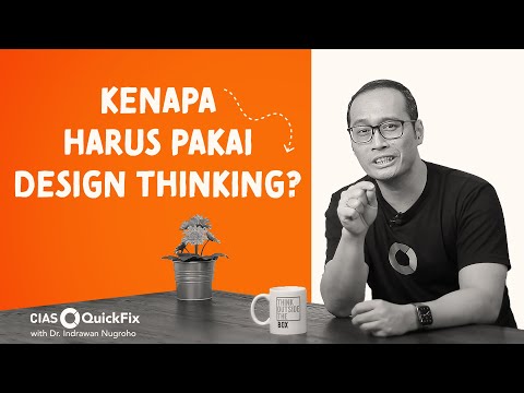Kenapa Harus Pakai Design Thinking untuk Inovasi? | CIAS QuickFix with Dr. Indrawan Nugroho