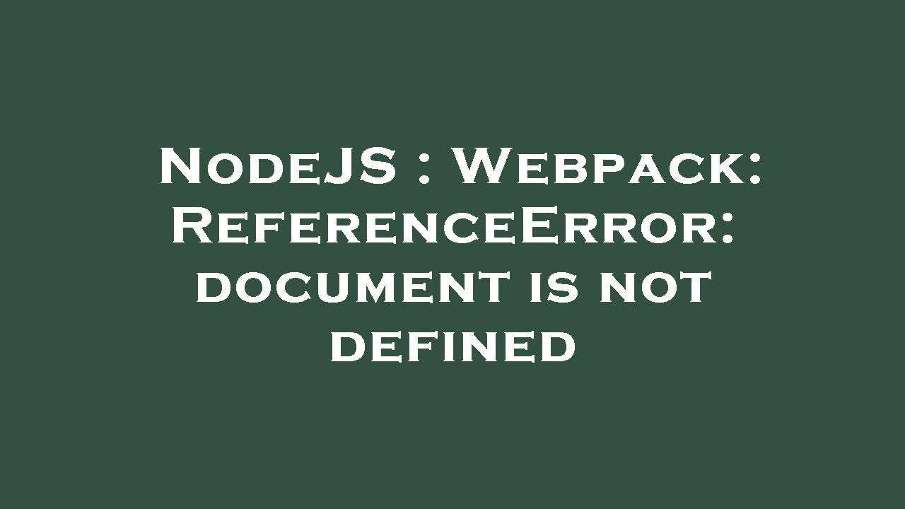 NodeJS : Webpack: ReferenceError: document is not defined