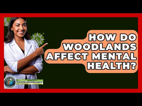 How Do Woodlands Affect Mental Health? - Earth Science Answers