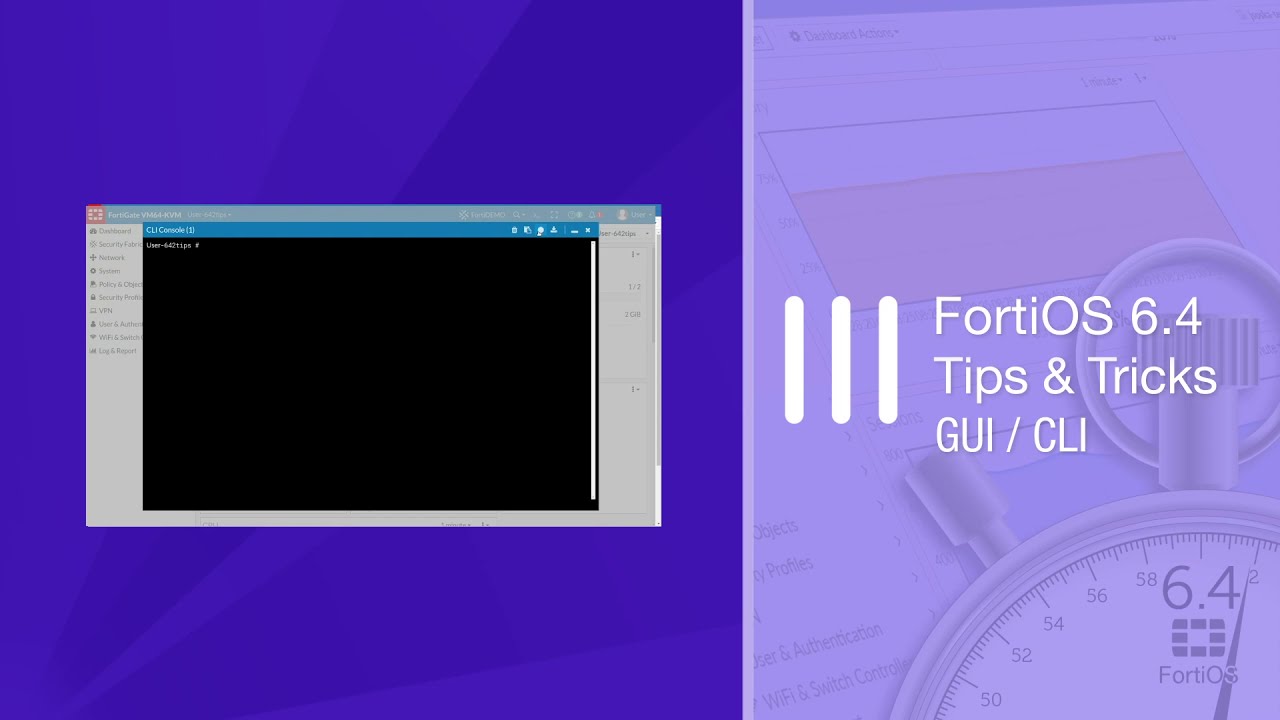 FortiOS 6.4.2 GUI/CLI Tips and Tricks