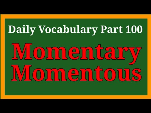 Daily Vocabulary।Part 100। Momentary and Momentous