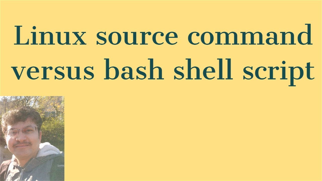 Linux Source command use cases versus  bash shell script | use cases for linux source command