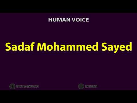 How to Pronounce Sadaf Mohammed Sayed