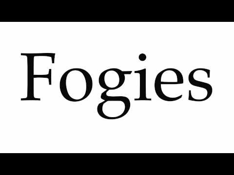 How to Pronounce Fogies