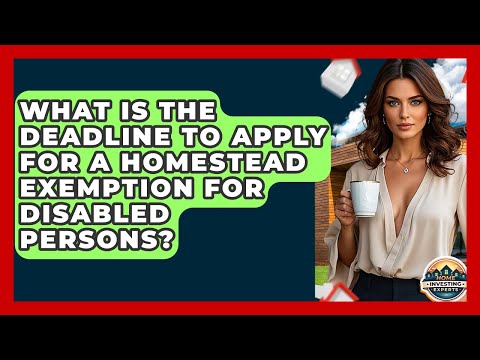 What Is The Deadline To Apply For A Homestead Exemption For Disabled Persons?