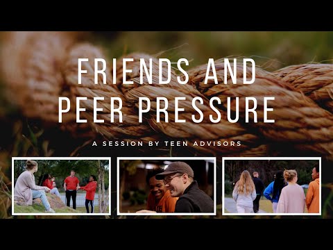 Teen Advisors - FRIENDS & PEER PRESSURE