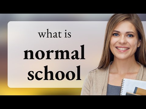 Normal school • meaning of NORMAL SCHOOL