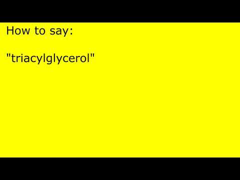 How to pronounce triacylglycerol