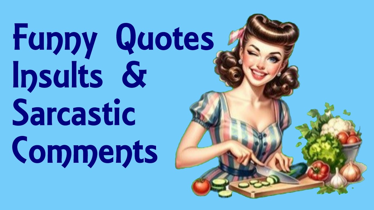 Funny Quotes Insults and Sarcastic Comments When You Need Them