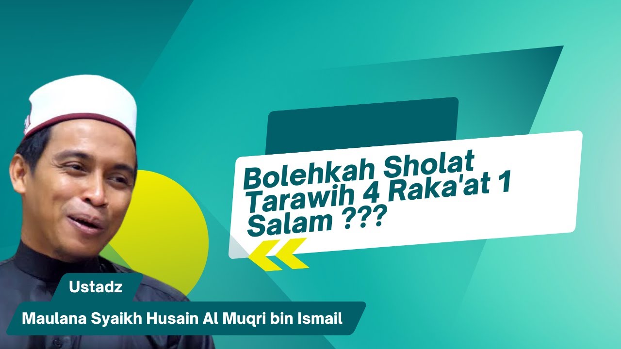 Is it possible to pray Tarawih 4 Raka'ats and 1 Salam??? Maulana Shaykh Husain Al Muqri bin Ismail