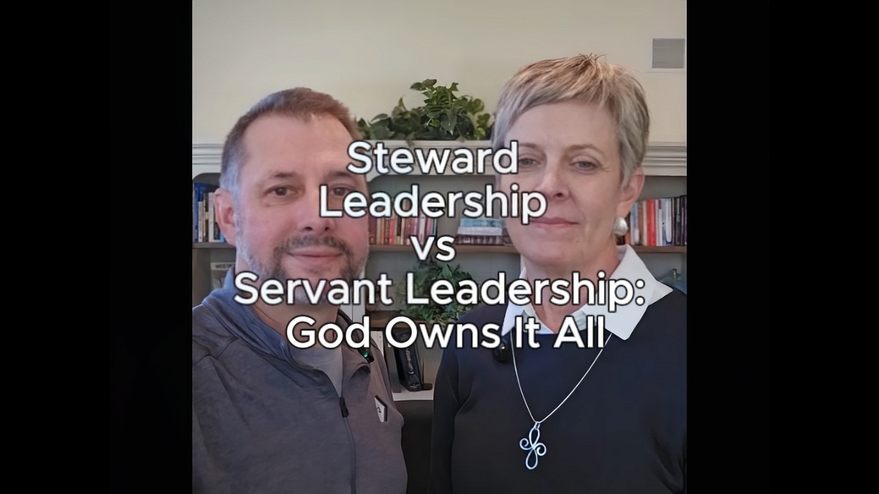 Steward Leadership vs Servant Leadership: God Owns It All
