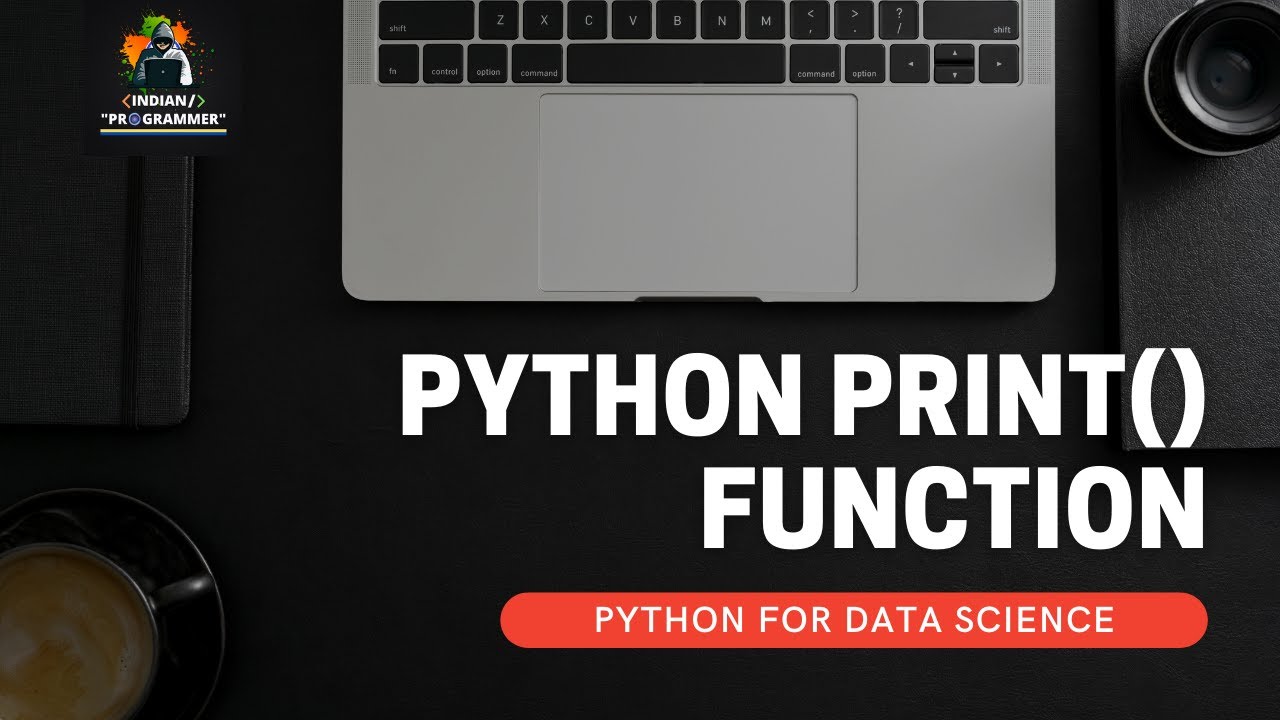 Python For Data Science - Python Print Function (Hindi) | Indian Programmer