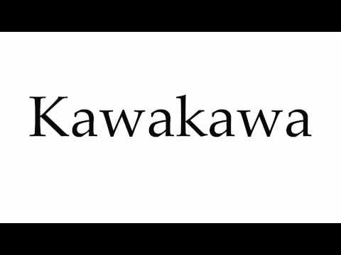 How to Pronounce Kawakawa