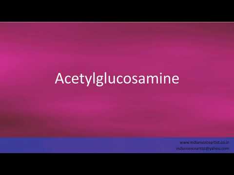 Pronunciation of the word(s) "Acetylglucosamine".