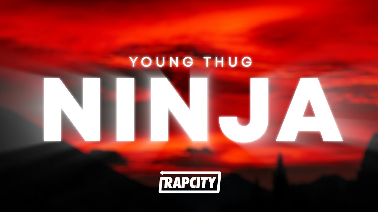 Young Thug - Ninja (Lyrics)