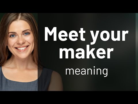 Understanding the Phrase "Meet Your Maker": A Guide to English Idioms