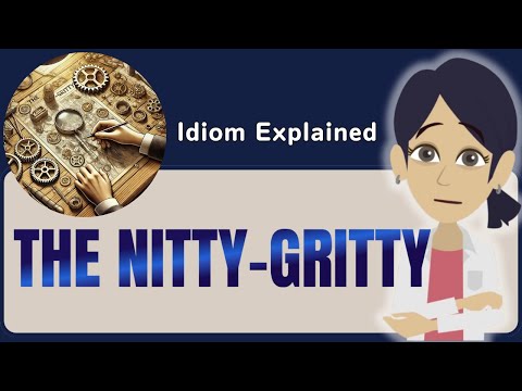 'The Nitty-Gritty' Explained | English Idiom Lesson