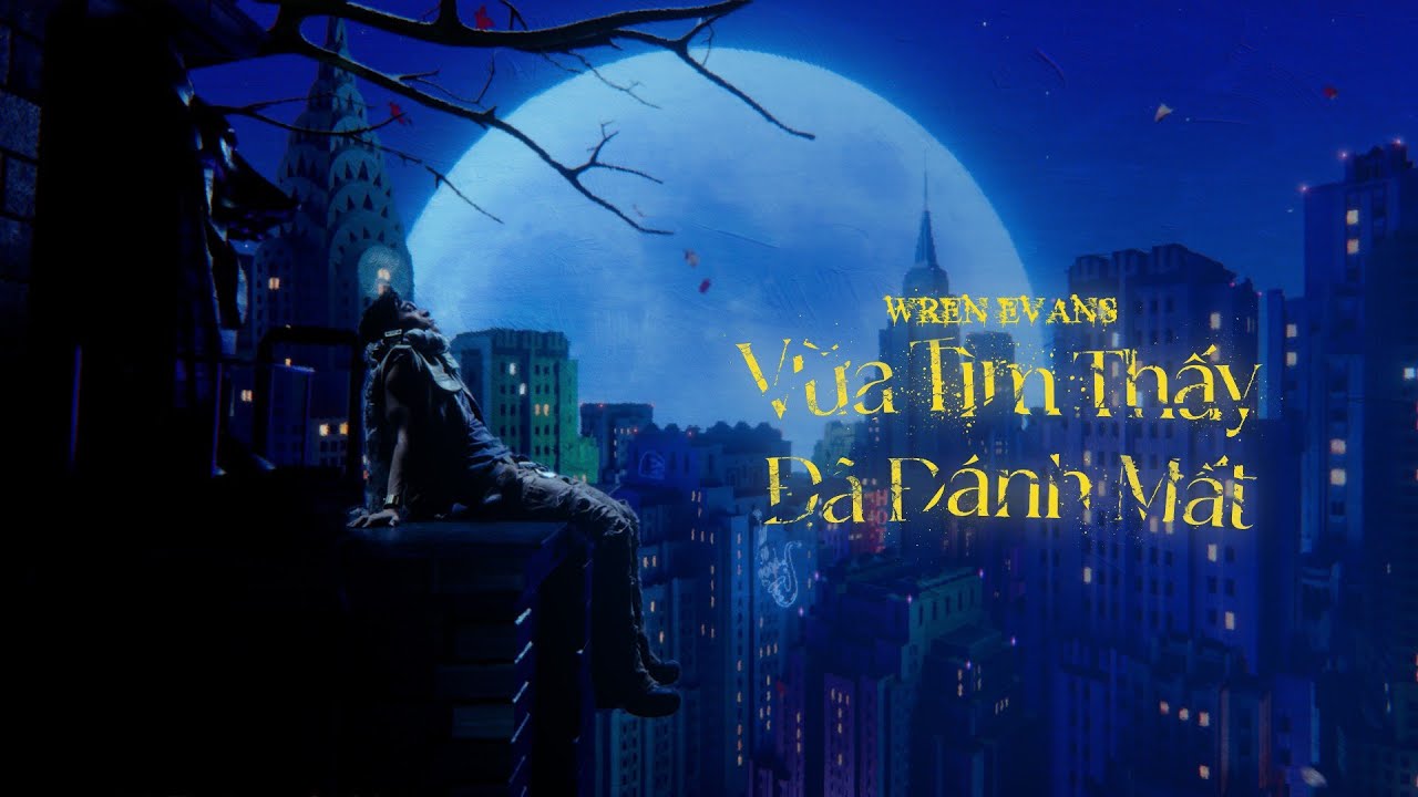 Lyrics & Translations of Vừa Tìm Thấy Đã Đánh Mất by Wren Evans | Popnable