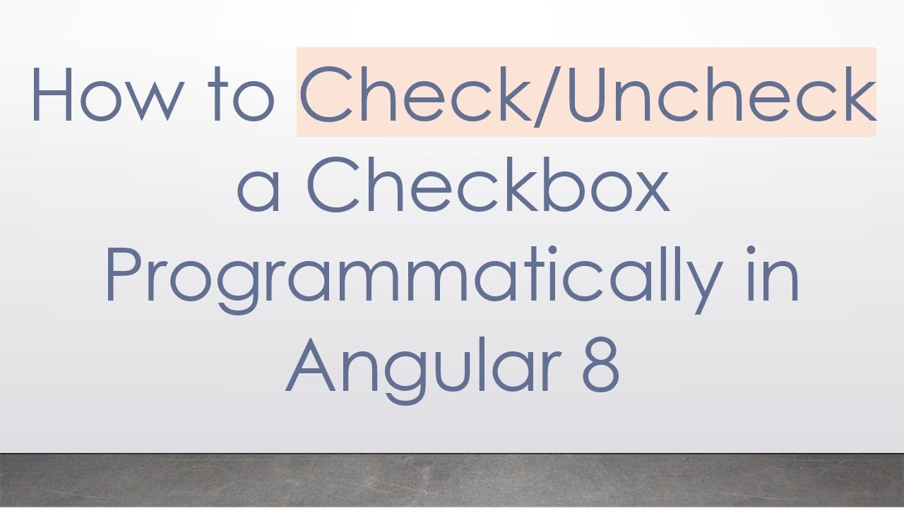 How to Check/Uncheck a Checkbox Programmatically in Angular 8