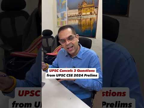 3 Questions Cancelled in UPSC CSE 2024 Prelims