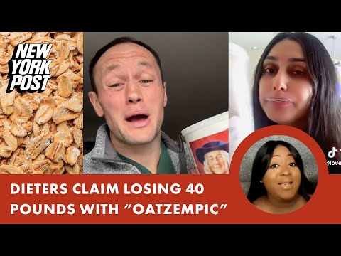 ‘Oatzempic challenge’ helped dieters lose 40 pounds in 2 months, they claim — doctors weigh in