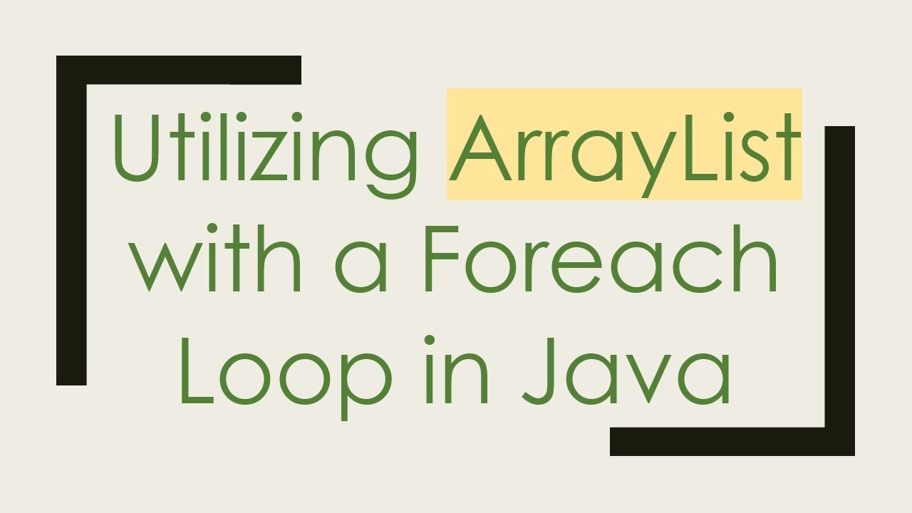 Utilizing ArrayList with a Foreach Loop in Java