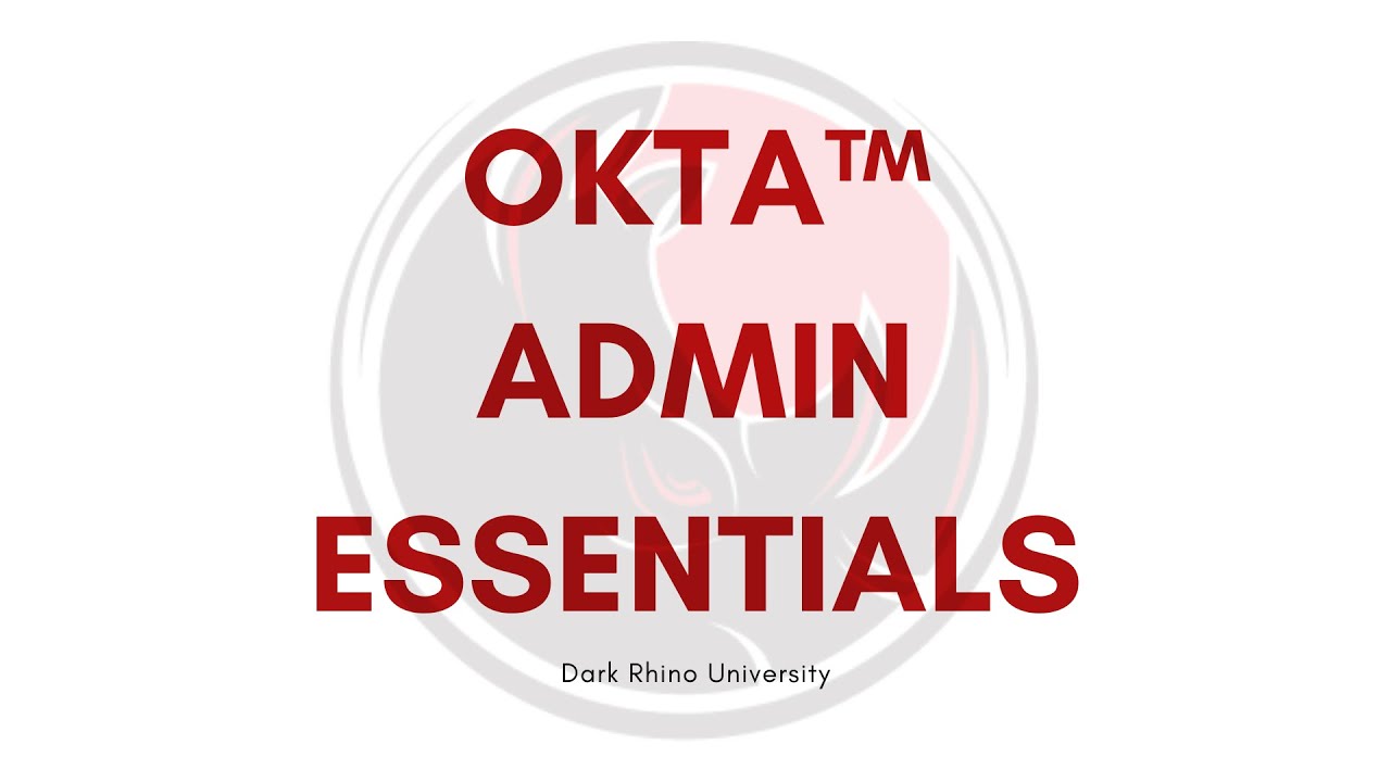 Okta™ Admin Essentials
