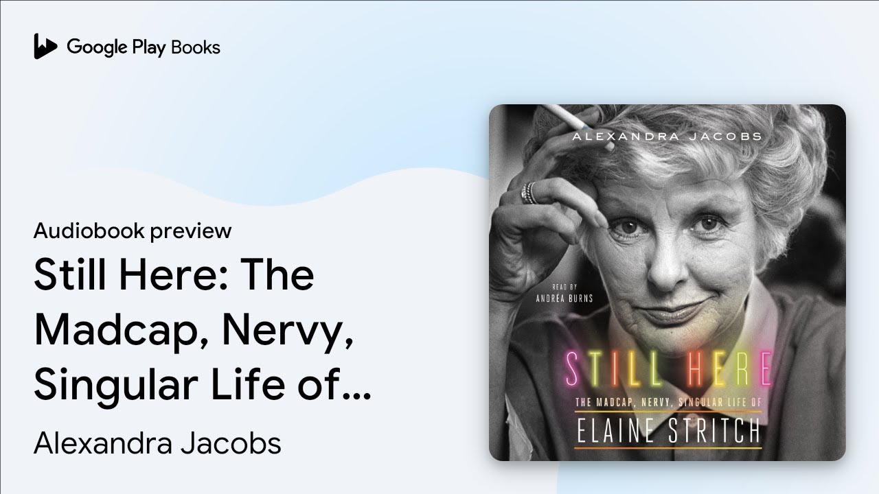 Still Here: The Madcap, Nervy, Singular Life of… by Alexandra Jacobs · Audiobook preview