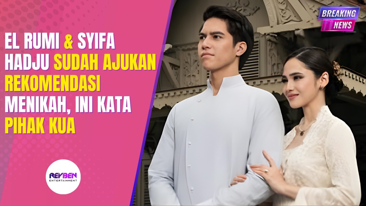 EL RUMI & SYIFA HADJU SUDAH AJUKAN REKOMENDASI MENIKAH, INI KATA PIHAK KUA